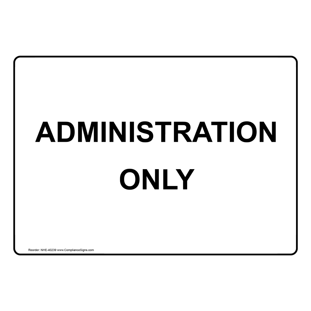 Administration Only Sign NHE-40239