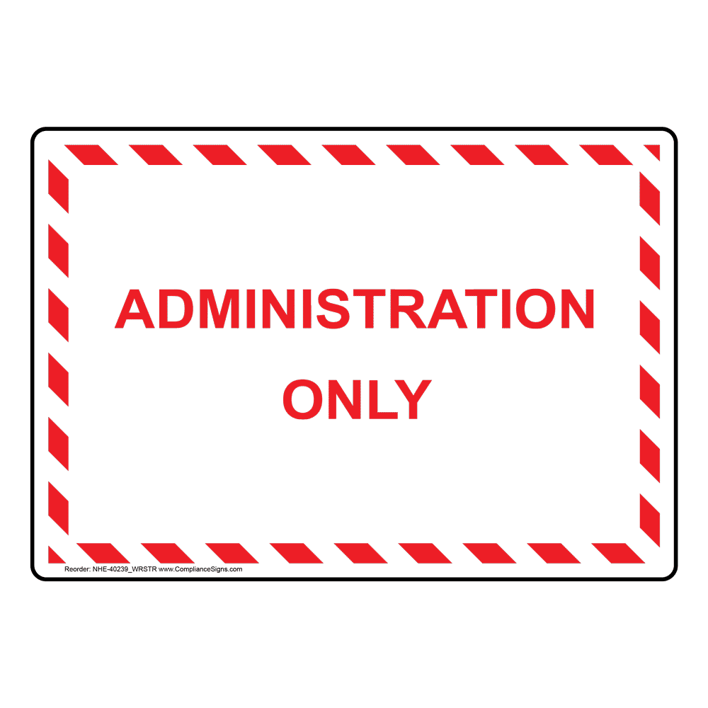 Administration Only Sign NHE-40239_WRSTR
