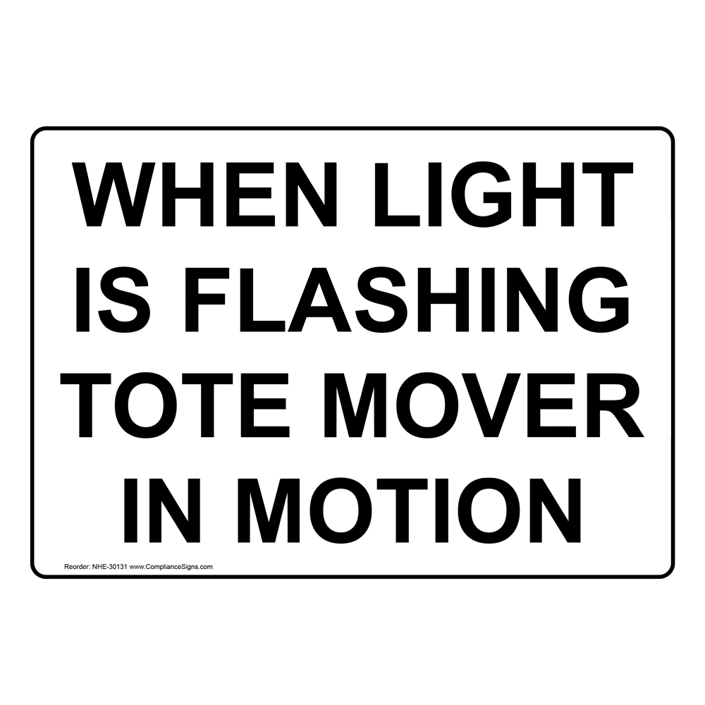 When Light Is Flashing Tote Mover In Motion Sign NHE-30131