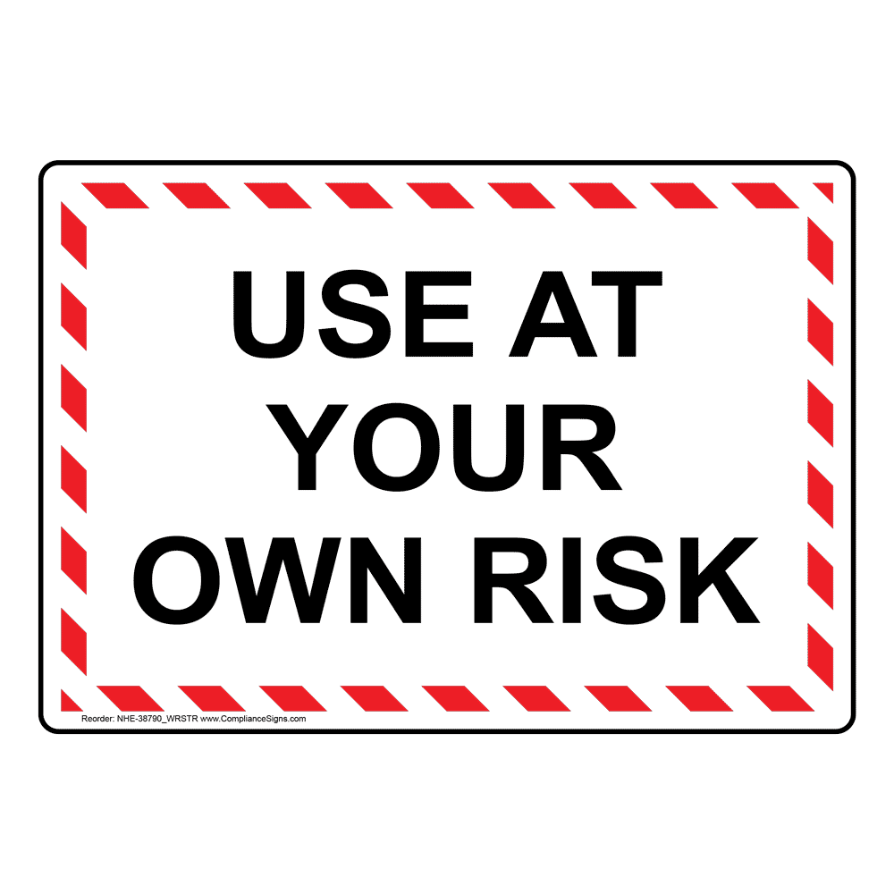Use At Your Own Risk Sign NHE-38790