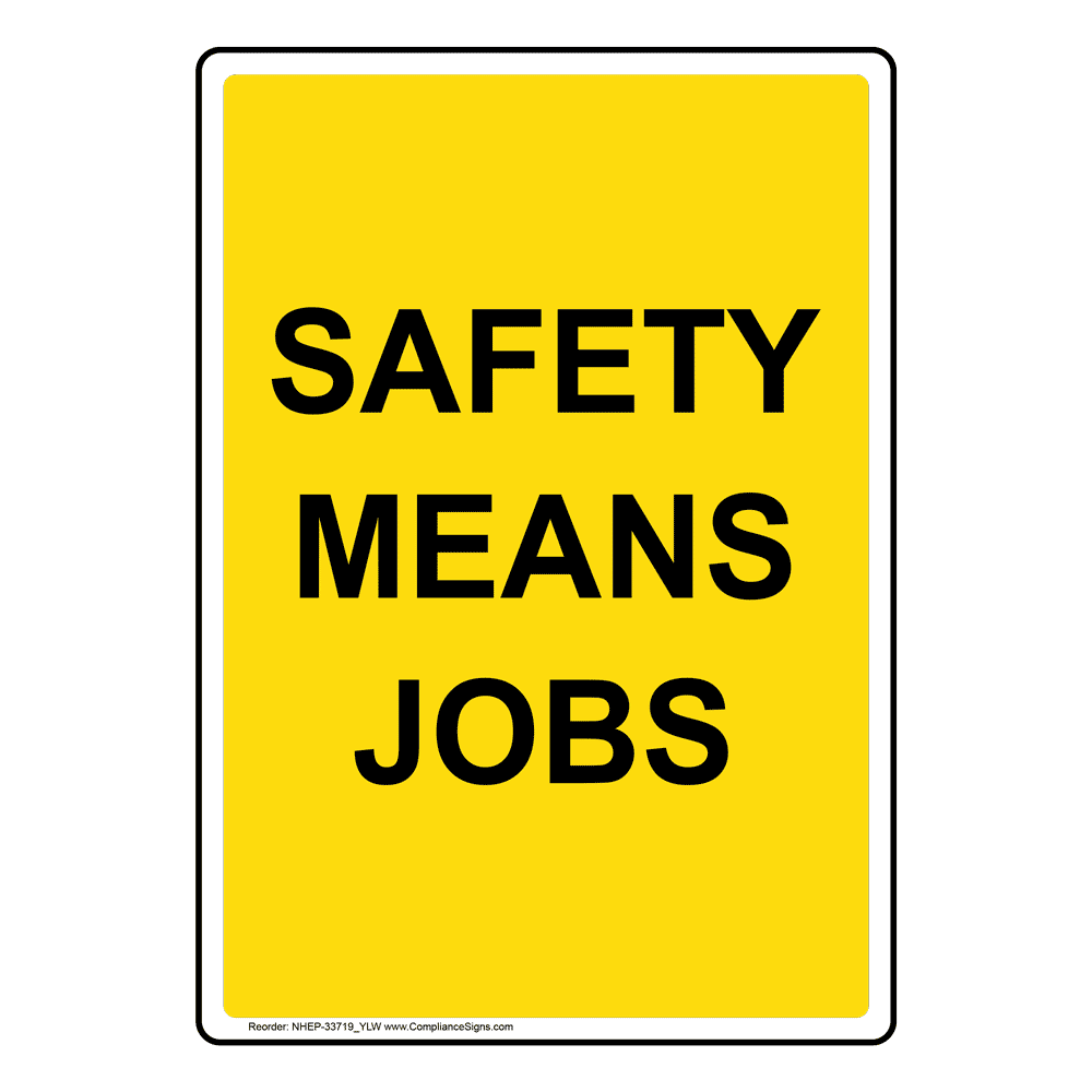 Portrait Safety Means Jobs Sign NHEP-33719_YLW