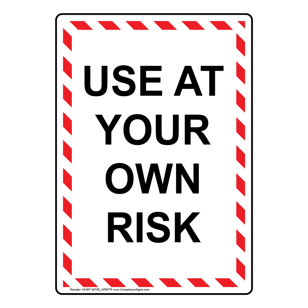Use At Your Own Risk Sign NHE-38790_WRSTR