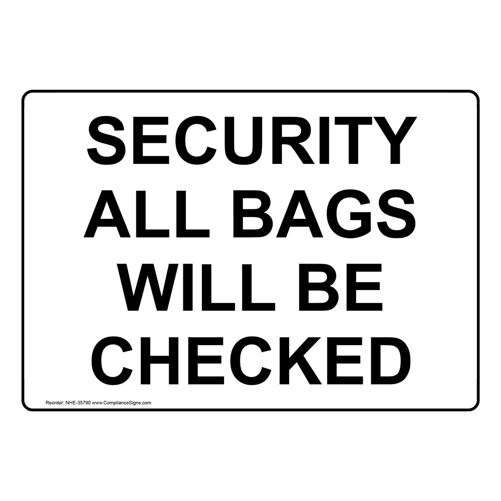 Security All Bags Will Be Checked Sign NHE 35790 security-all-bags-will-be-checked-sign-nhe-35790