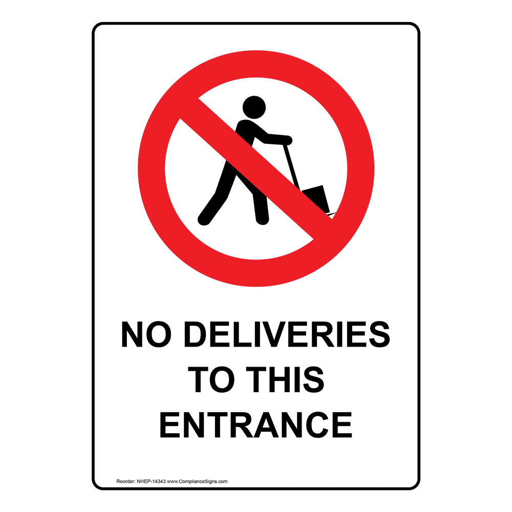 No Deliveries To This Entrance Sign NHE-14343 Shipping / Receiving