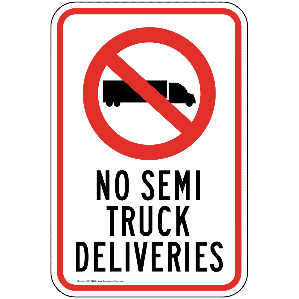 No Semi Truck Deliveries Sign PKE-14278 Shipping / Receiving