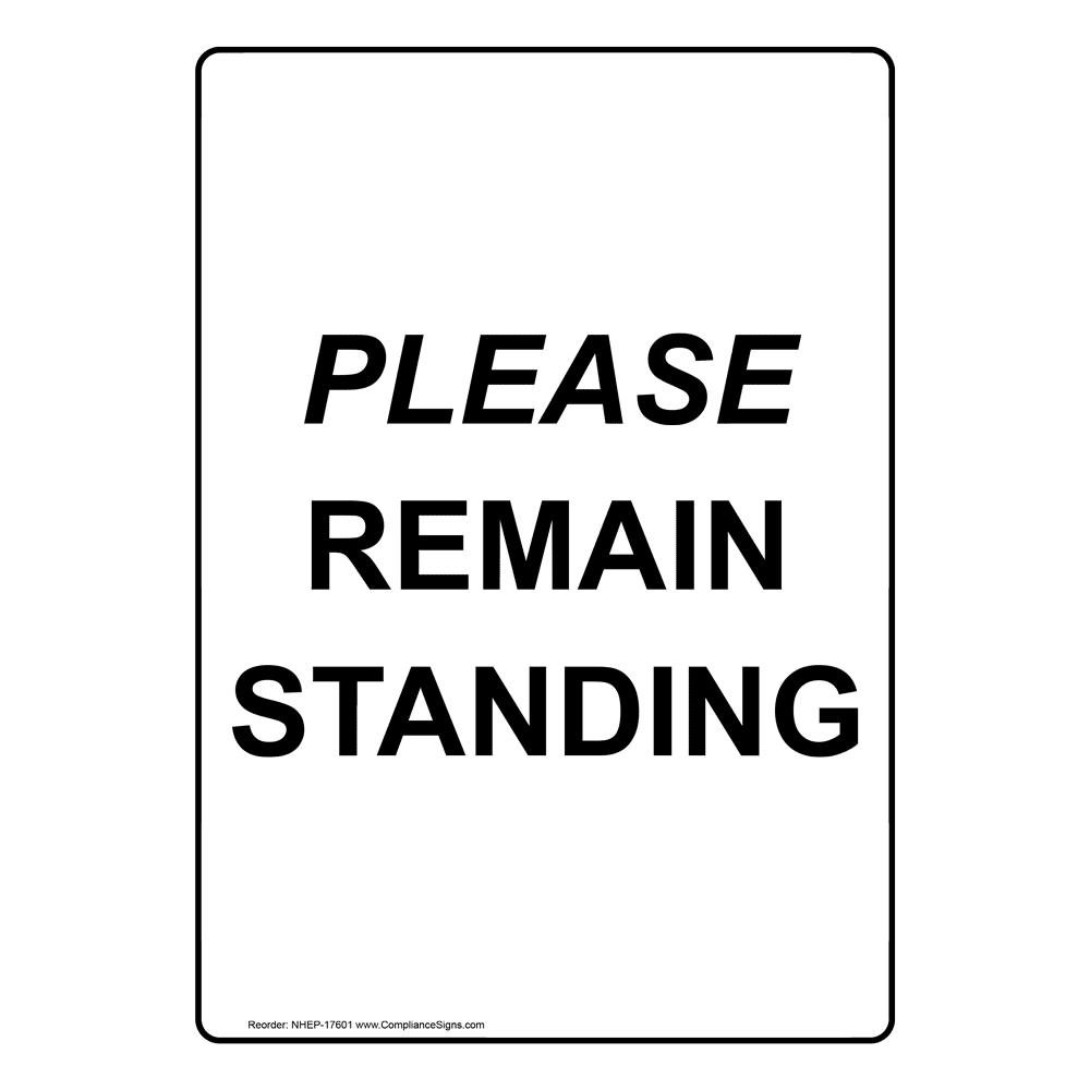 Portrait Please Remain Standing Sign NHEP-17601