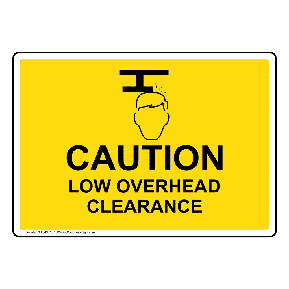 Caution Low Overhead Clearance Sign With Symbol NHE-19678_YLW Caution Low Overhead Clearance Sign With Symbol NHE-19678_YLW