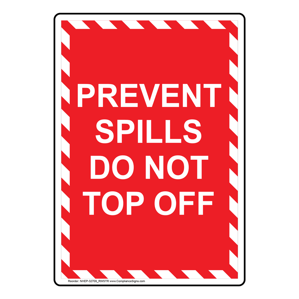 Portrait Prevent Spills Do Not Top Off Sign NHEP-32709_RWSTR