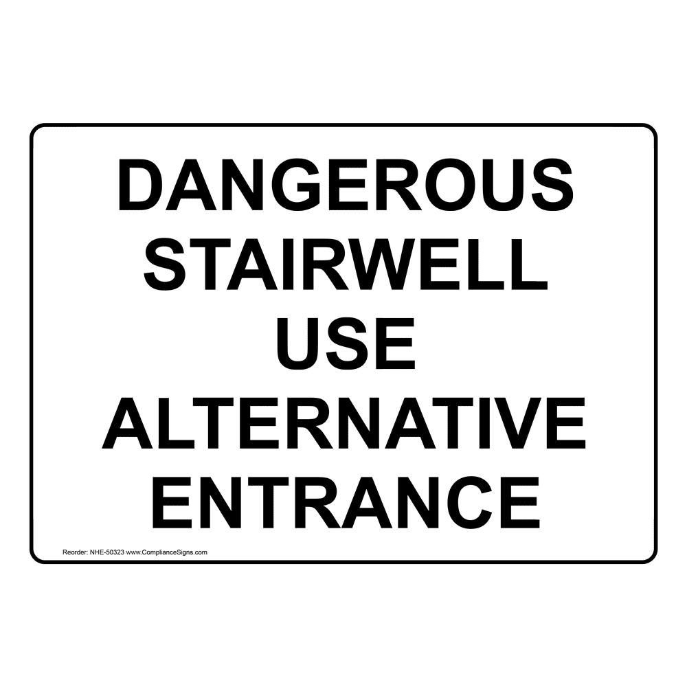 Dangerous Stairwell Use Alternative Entrance Sign NHE-50323