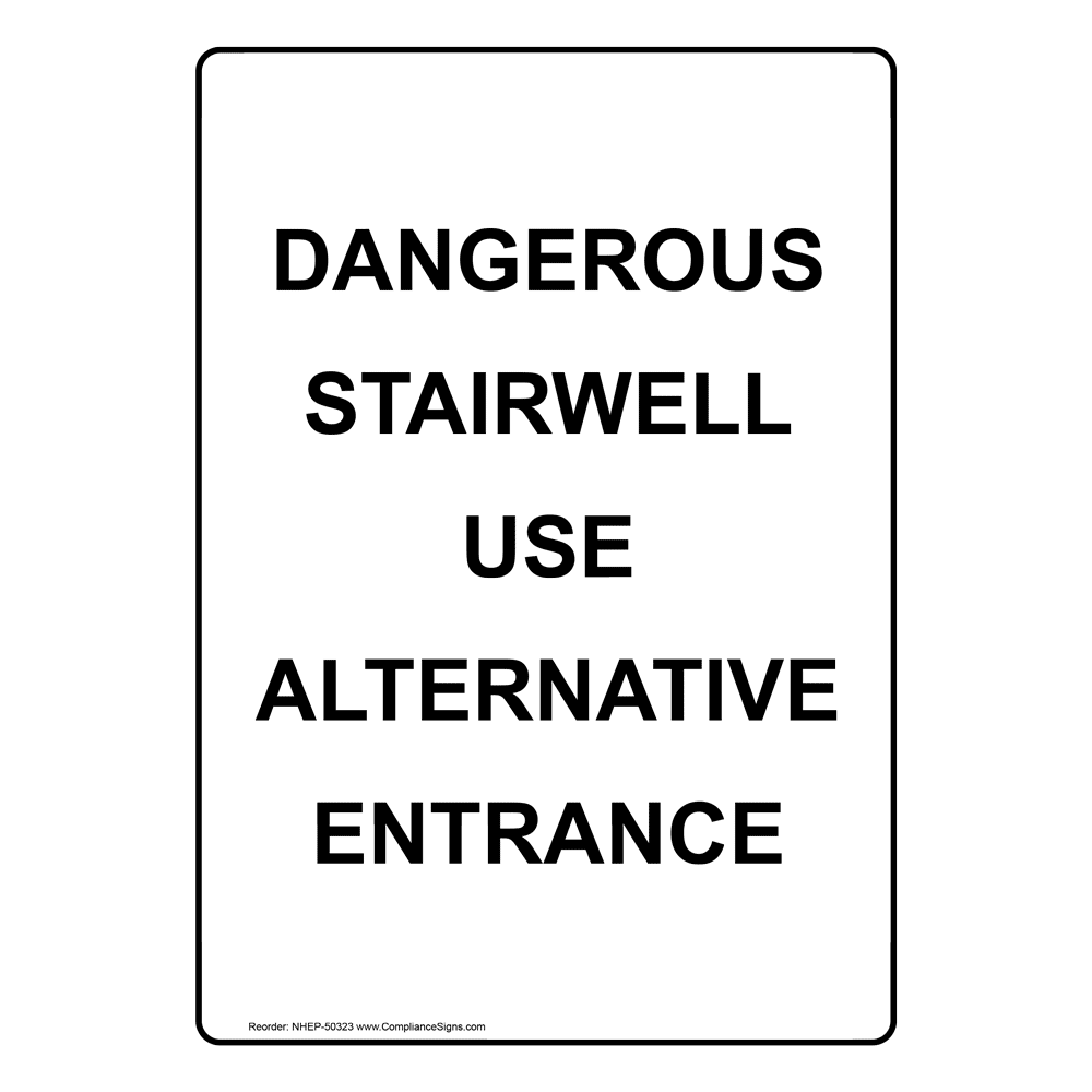 Dangerous Stairwell Use Alternative Entrance Sign NHE-50323
