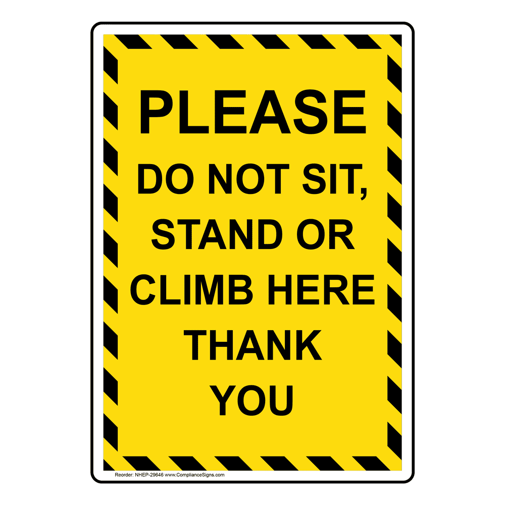 Please Do Not Sit, Stand Or Climb Here Thank You Sign NHE-29646
