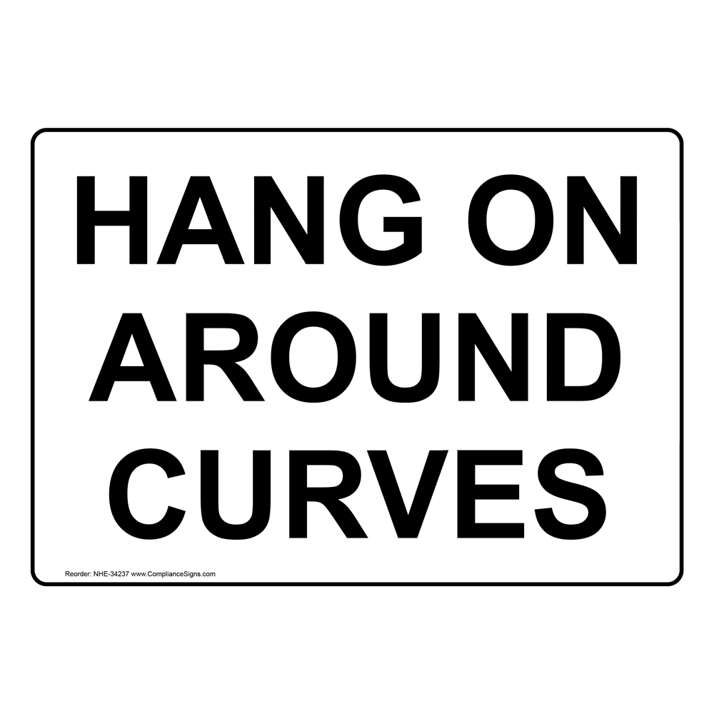 Hang On Around Curves Sign NHE-34237