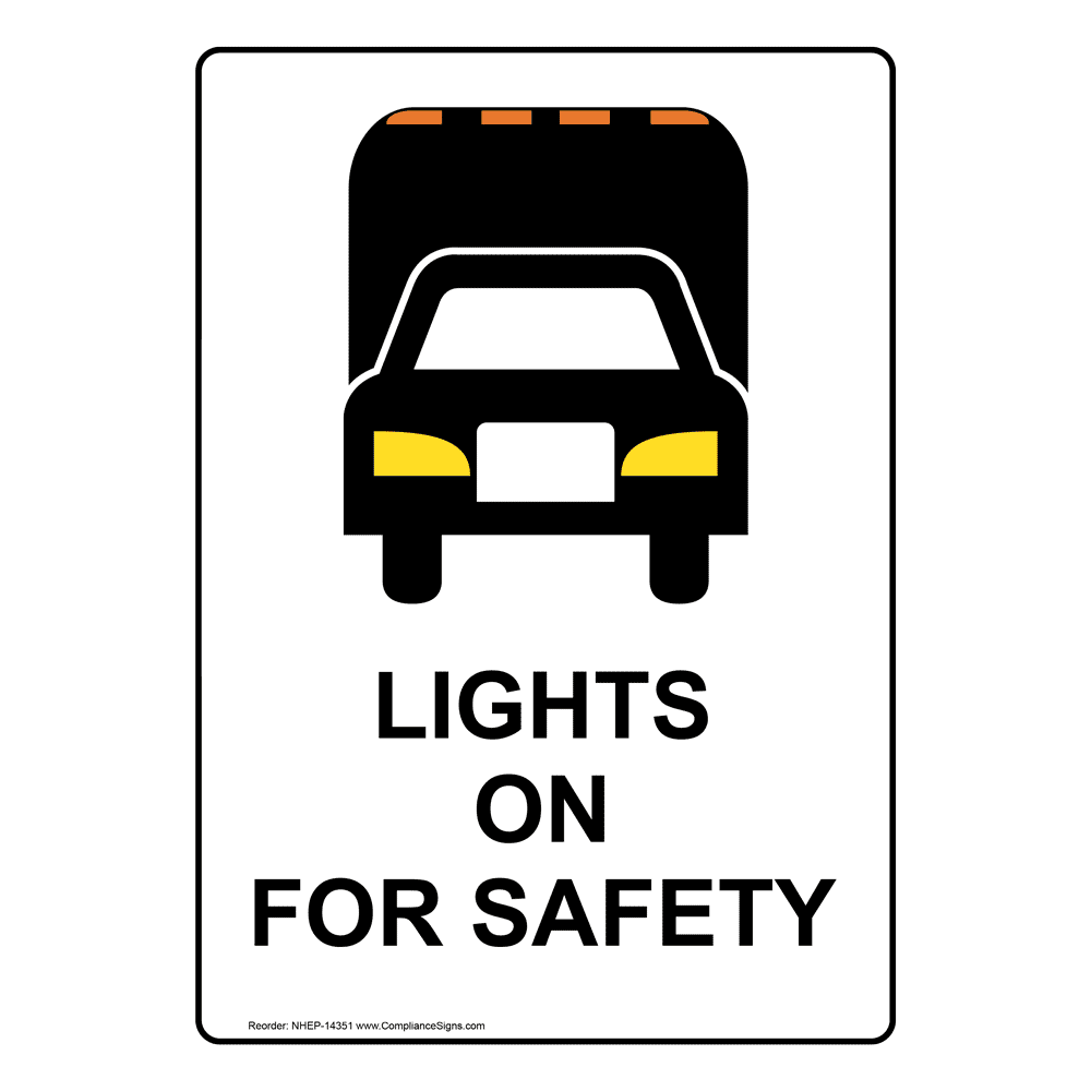 Lights On For Safety Sign NHE-14351 Transportation