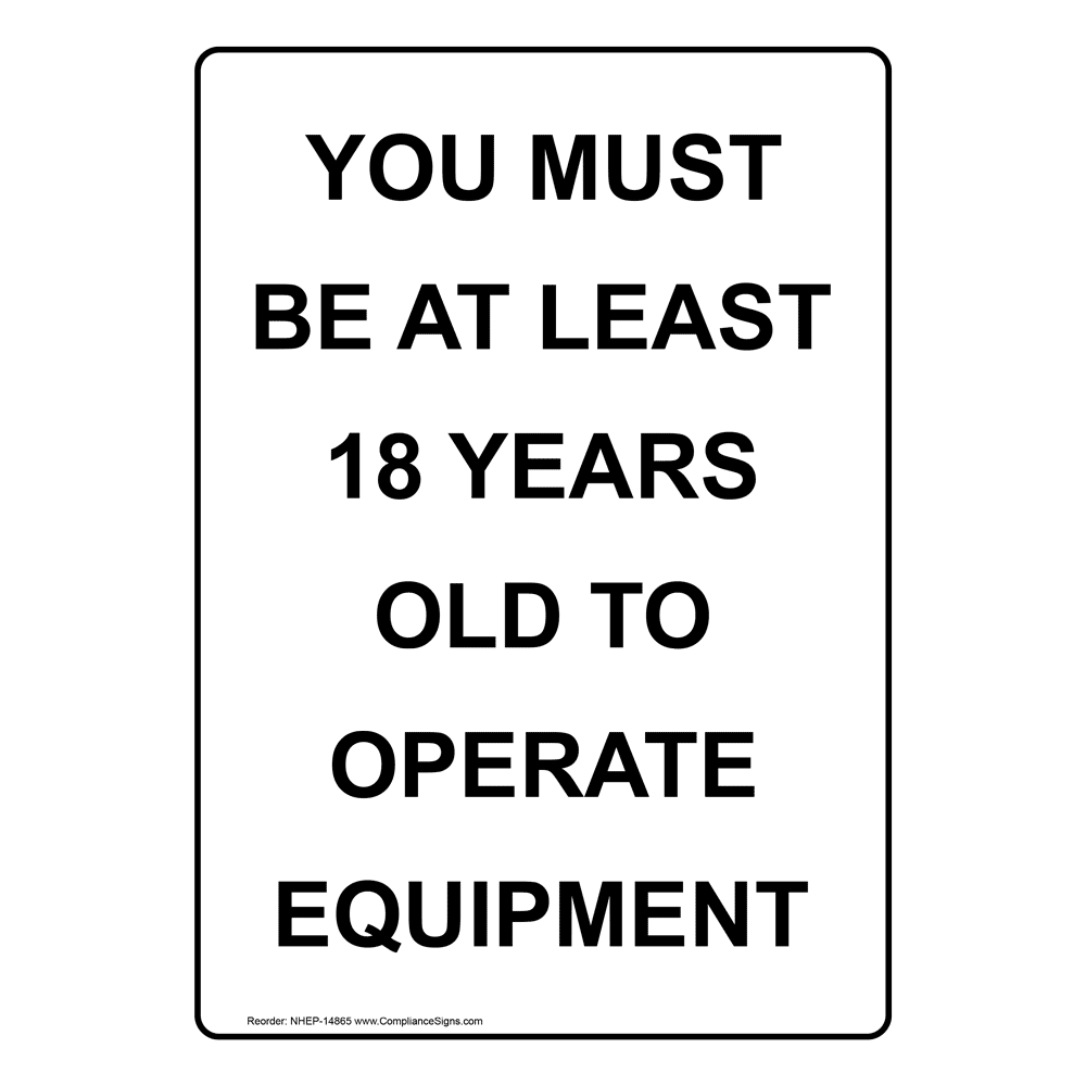 Must Be At Least 18 Years Of Age To Operate Sign NHE-14865 Machinery