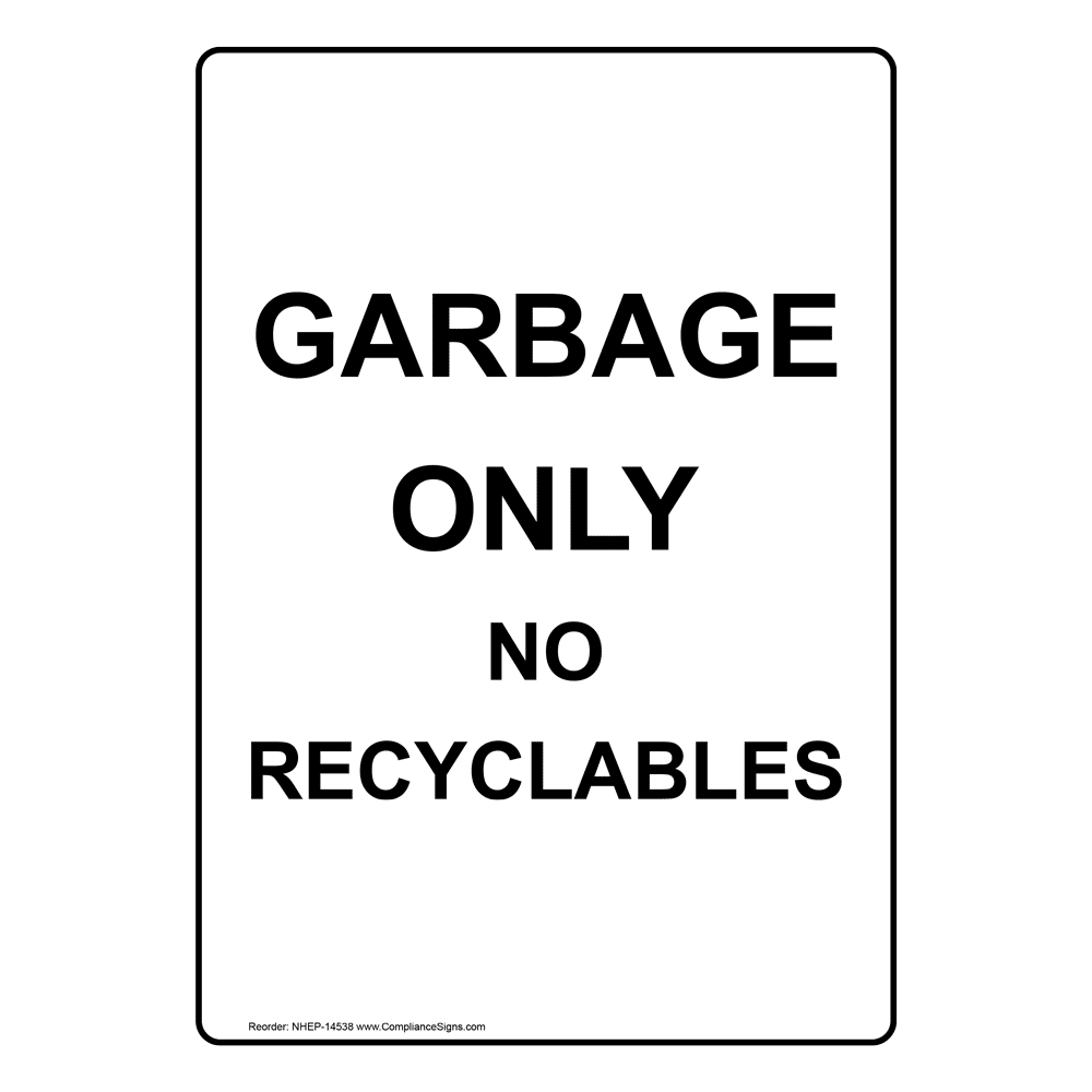 Garbage Only No Recyclables Sign NHE-14538 Trash / Dumpster