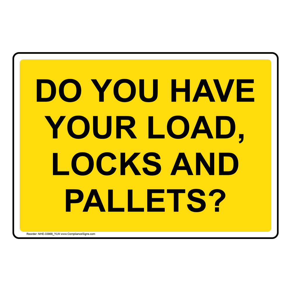 Portrait Do You Have Your Load, Locks And Pallets? Sign NHEP-33868_YLW
