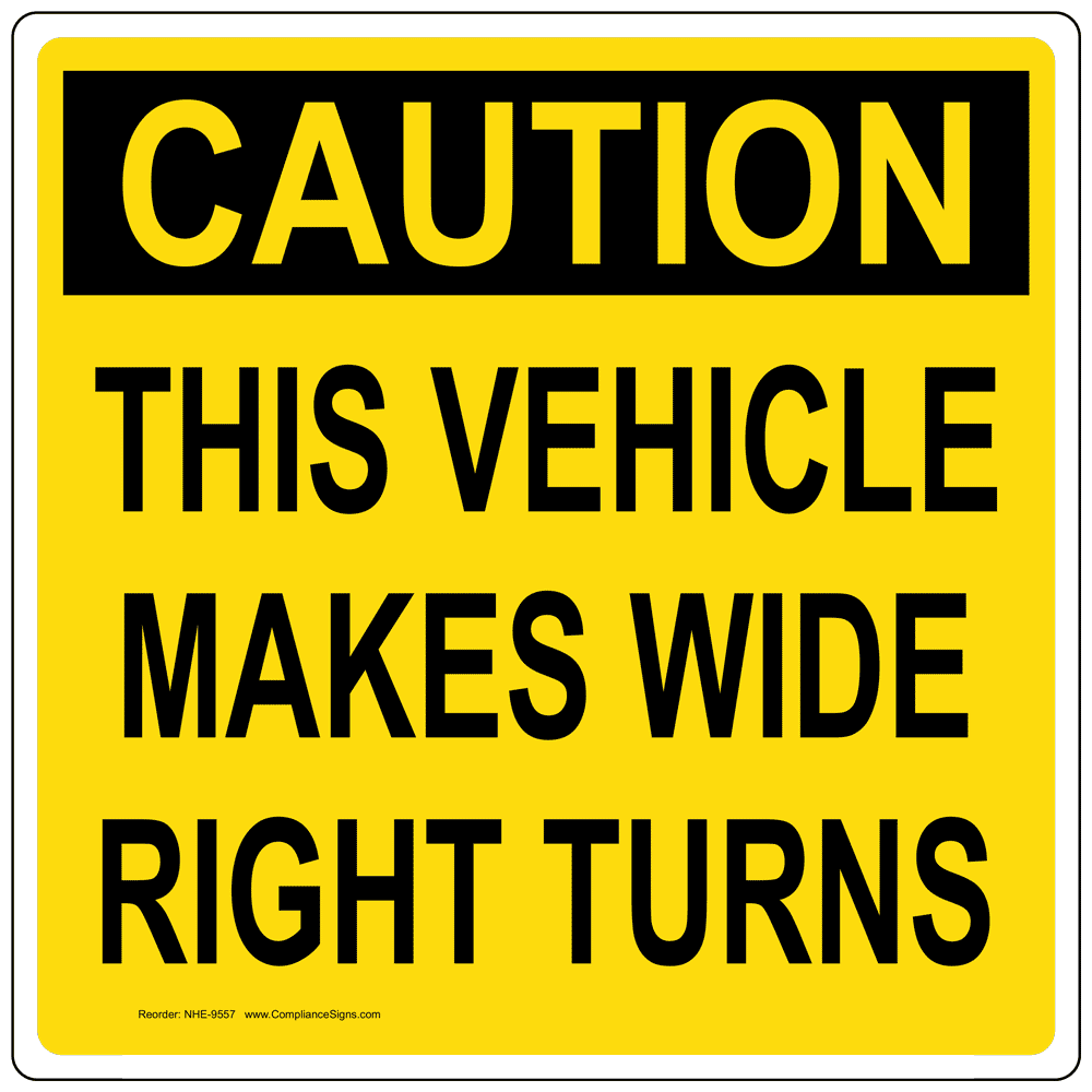 This Vehicle Makes Wide Right Turns Sign NHE-9557 Transportation