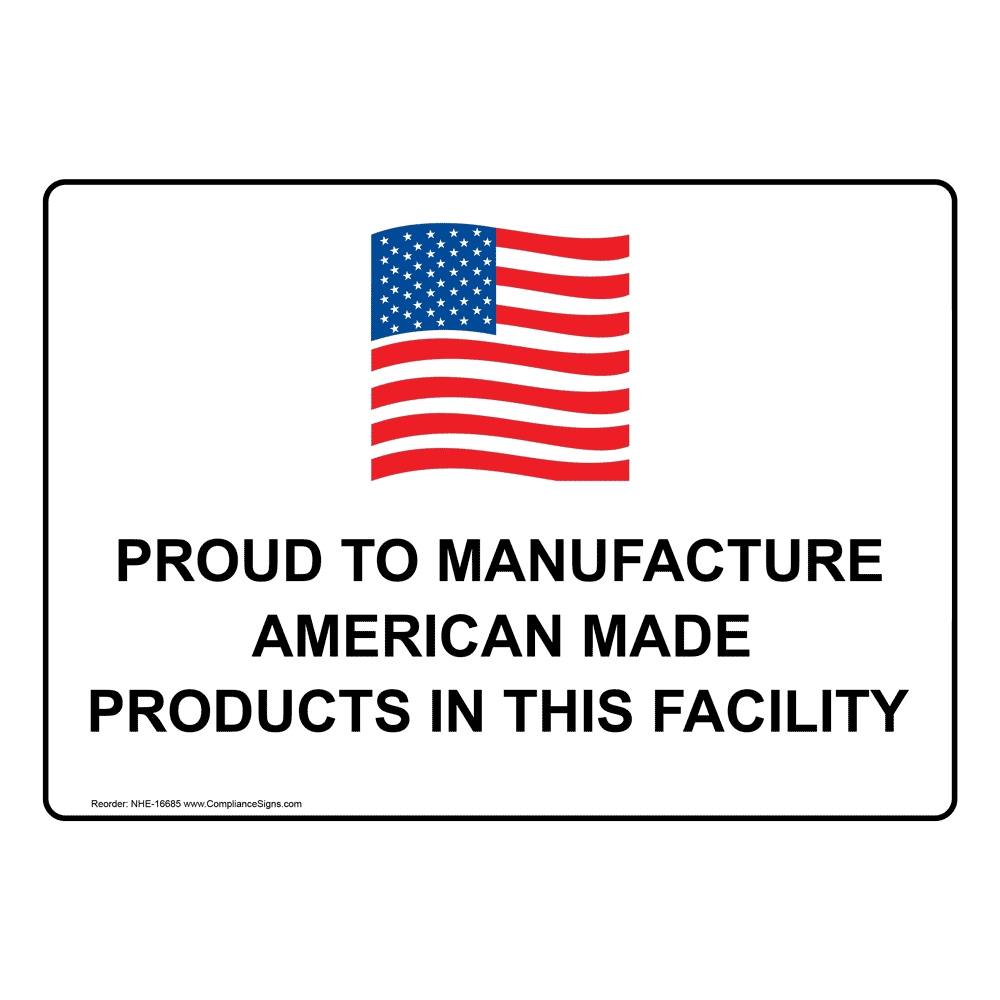 Proud To Manufacture American Made Products In Facility Sign NHE-16685