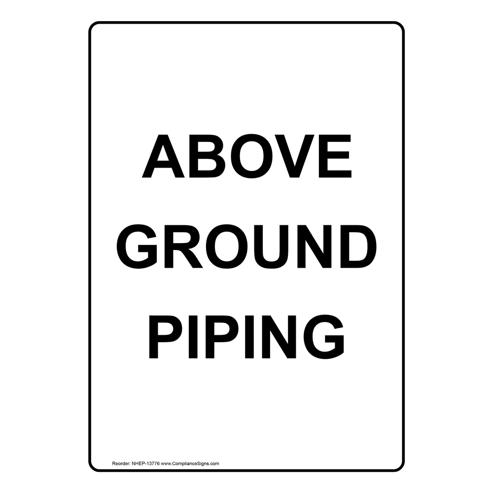 Portrait Above Ground Piping Sign NHEP-13776 Pipeline / Utility Utility