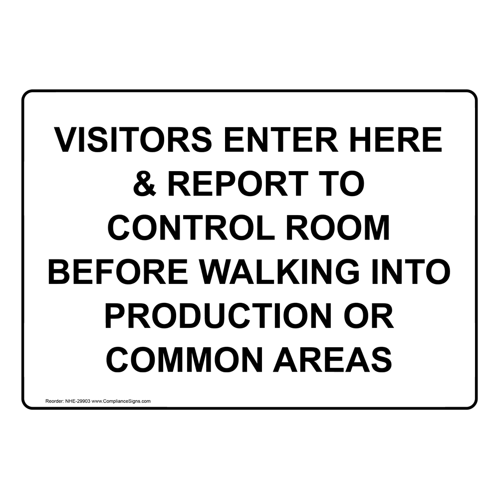 Visitors Enter Here And Report To Control Room Sign NHE-29903