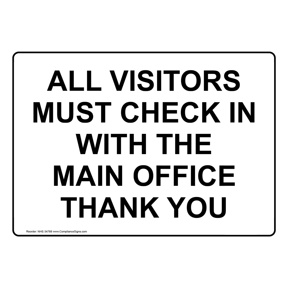 All Visitors Must Check In With The Main Office Sign NHE-34768