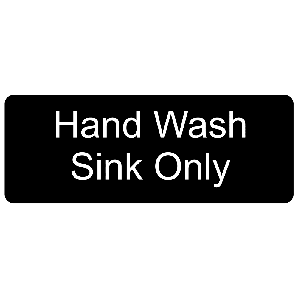 Hand Wash Sink Only Engraved Sign EGRE-367-WHTonBLK Wash Hands - Sink