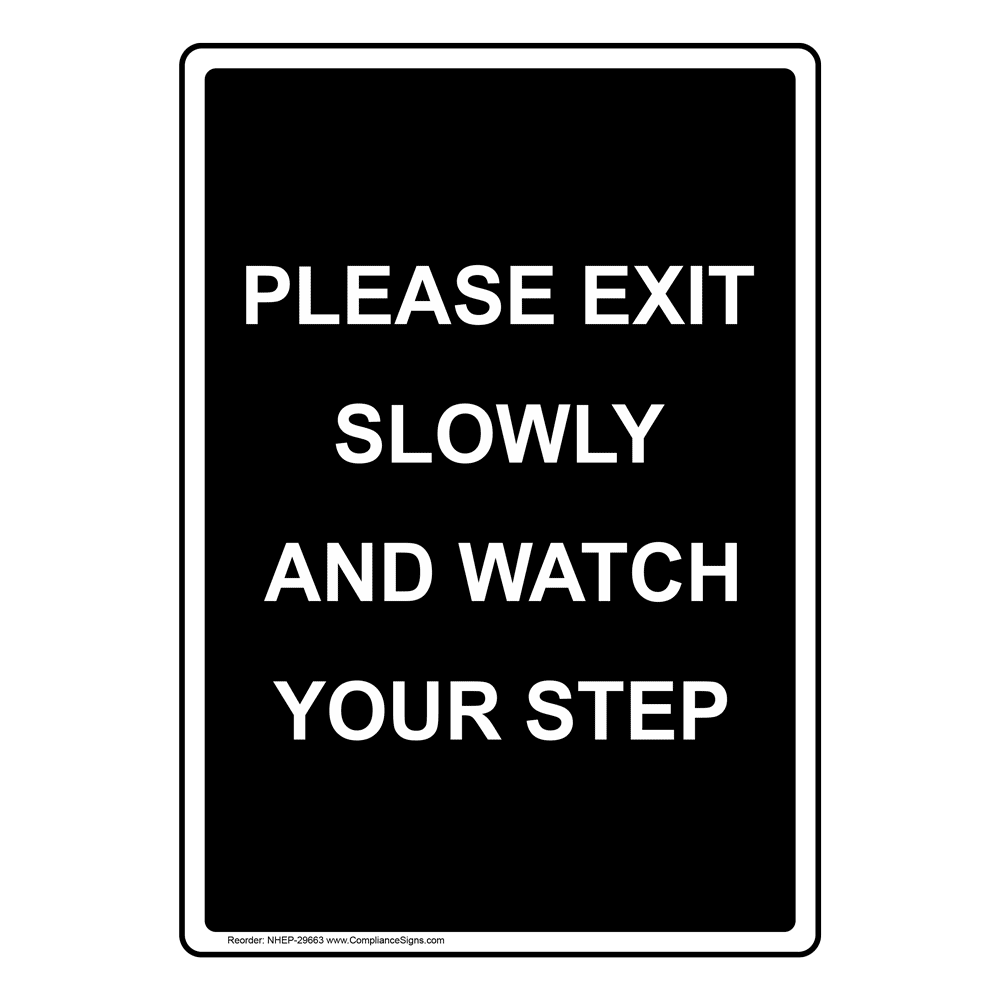 Portrait Please Exit Slowly And Watch Your Step Sign NHEP-29663