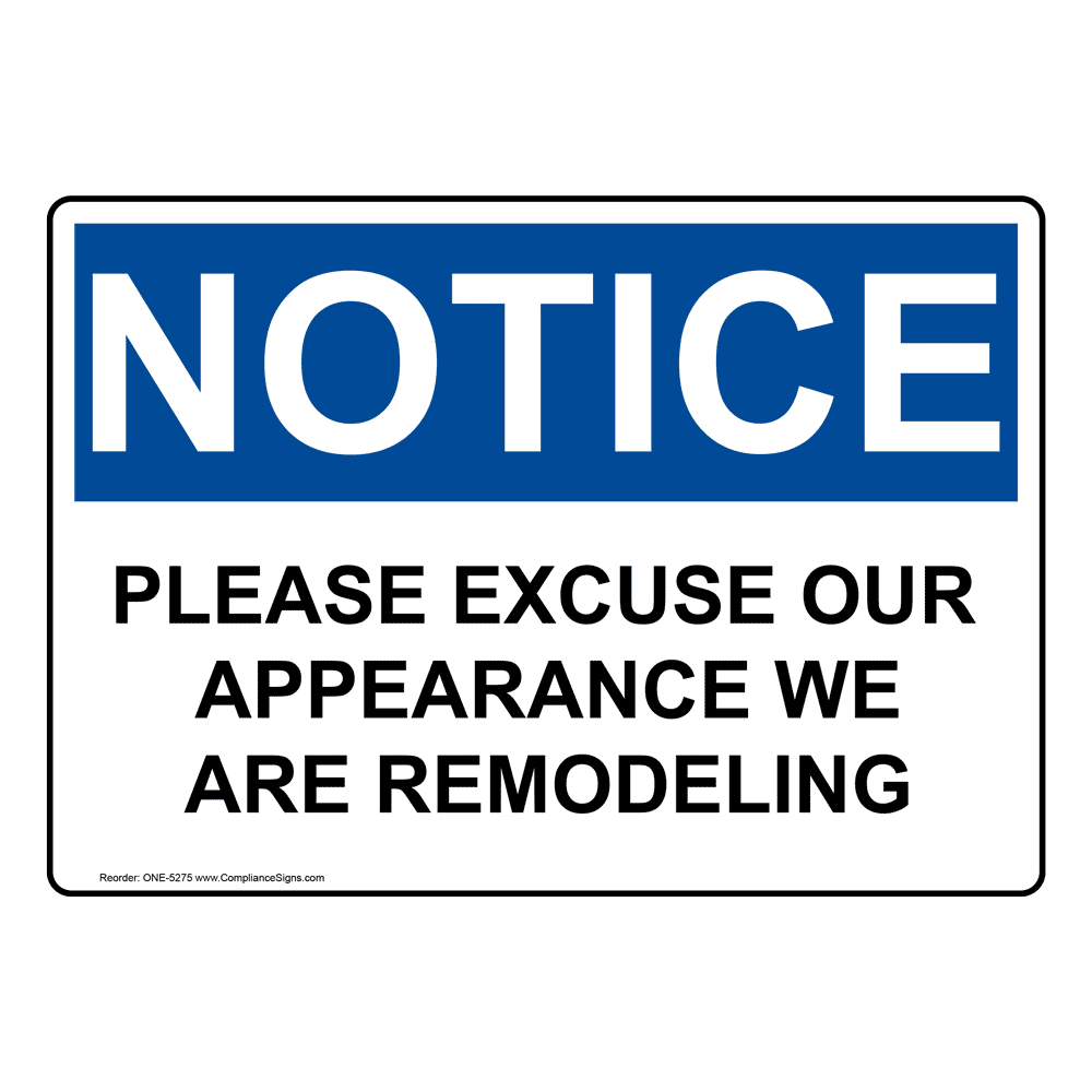 OSHA NOTICE Excuse Appearance We Are Remodeling Sign ONE-5275 Worksite