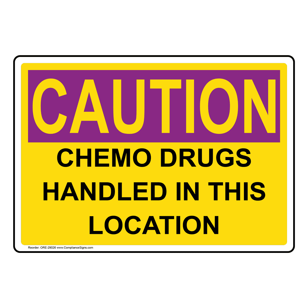 OSHA Chemo Drugs Handled In This Location Sign ORE-29026