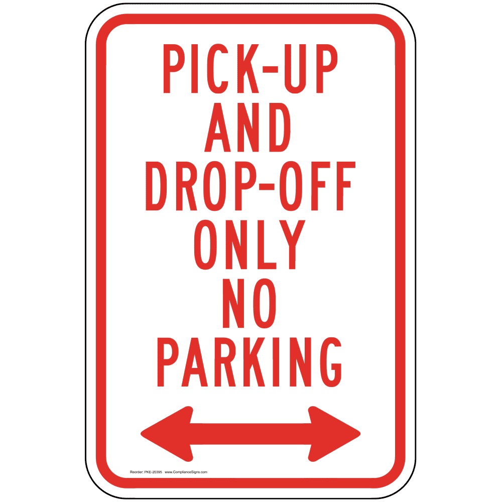 Pick-Up And Drop-Off Only No Parking Sign with Arrows PKE-20395